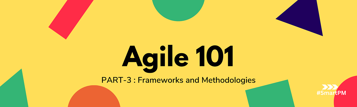#15 Agile 101 : Part-3/8 Frameworks & Methodologies (Agile for dummies ...