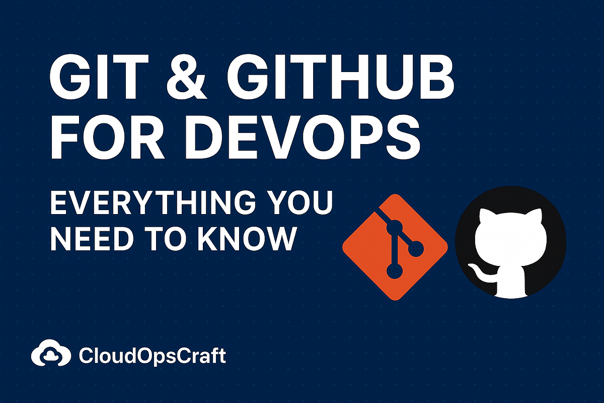 Git & GitHub — Deep Dive into Version Control | by CloudOpsCraft | AWS in Plain English