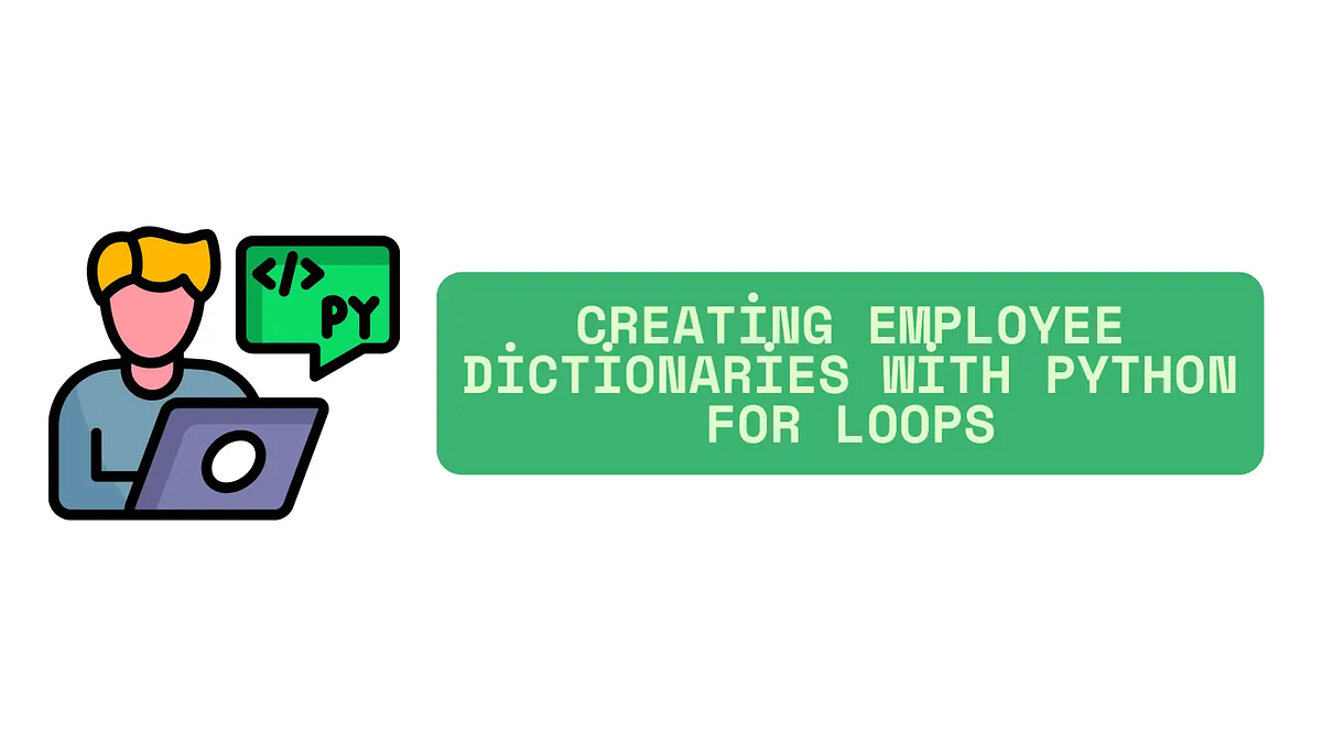 Creating Employee Dictionaries with Python For Loops | by Technology Diaries | Medium