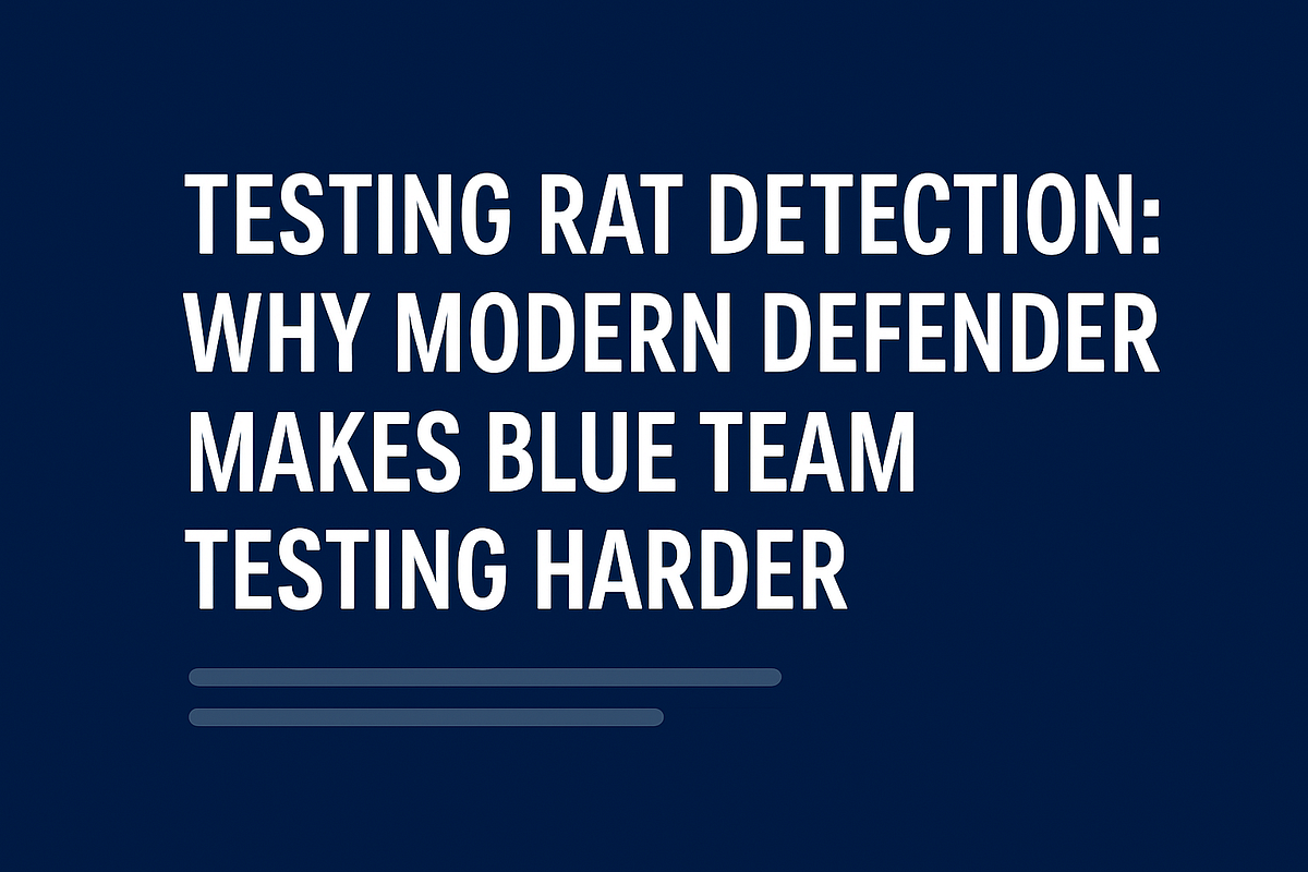 Testing RAT Detection: Why Modern Defender Makes Blue Team Testing ...