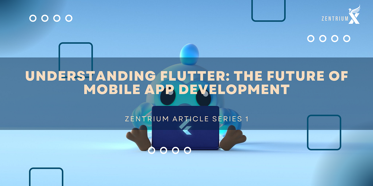 Understanding Flutter: The Future of Mobile App Development | by ...