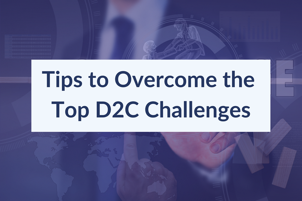 Top Challenges Faced by D2C Brands and Ways to Overcome Them | by Saara | Medium