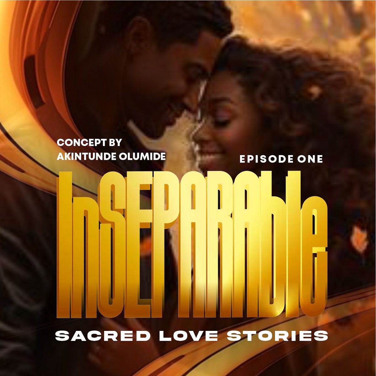 Inseparable Love Story – Episode 1 | by Olumide Akintunde | Sep, 2025 ...