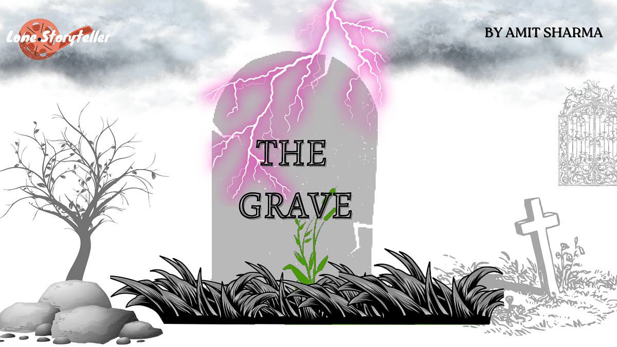THE GRAVE. A fiction story | by Amit Sharma | Medium