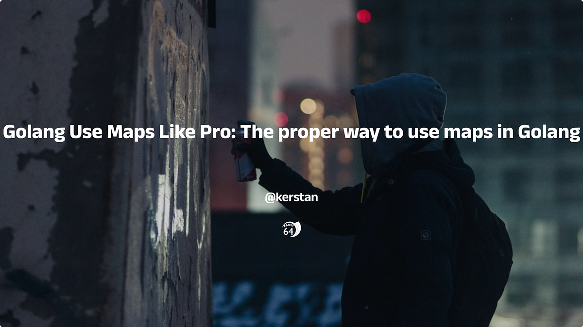 Mastering Go Maps: Best Practices & Pro Tips | Stackademic