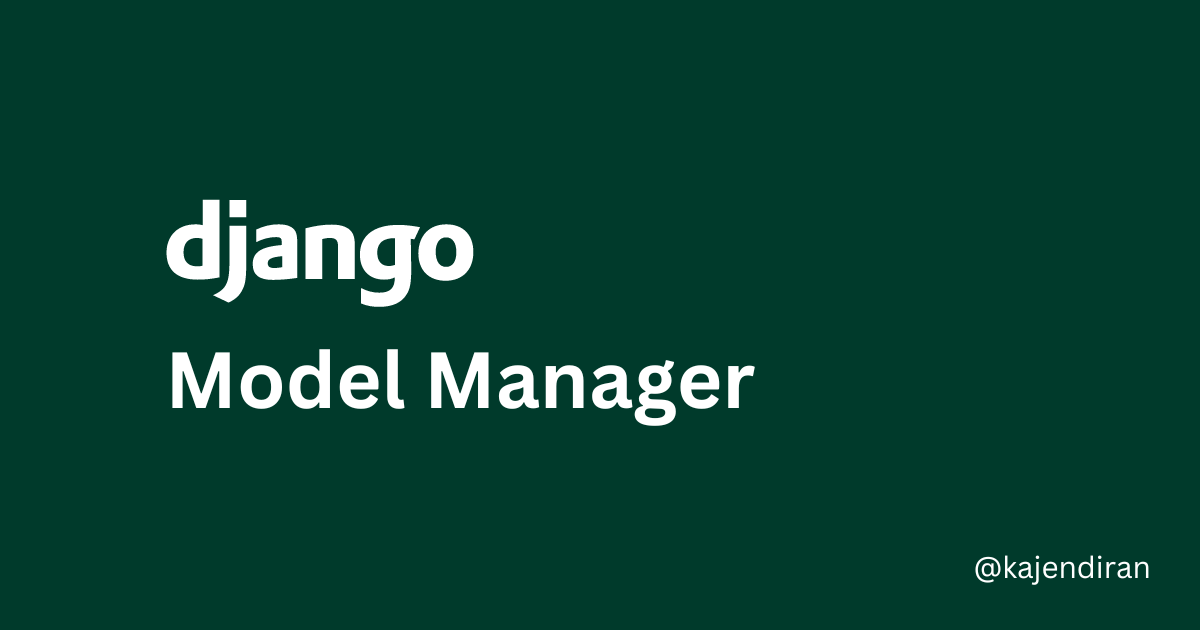 Model Manager in Django. In Django, model manager is a class… | by Kajendiran M | Medium