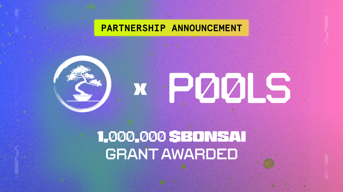 P00LS RECEIVES A $1M BONSAI GRANT | by P00LS | May, 2024 | Medium