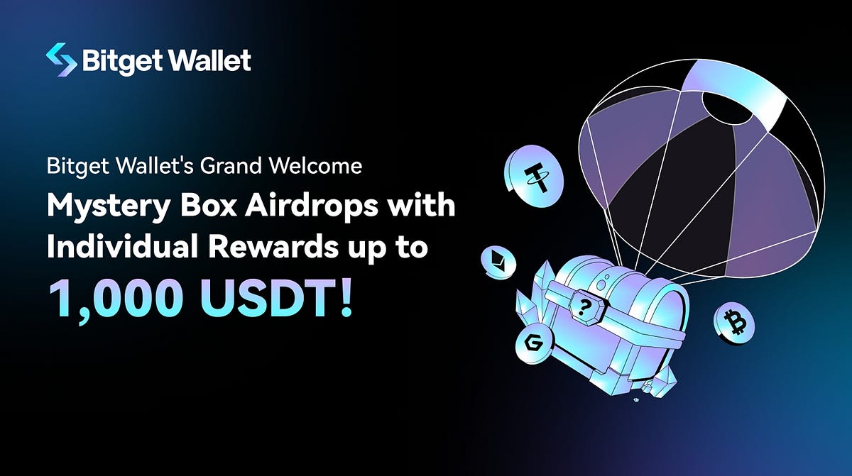 Bitget Wallet’s Grand Welcome: Mystery Box Airdrops with Individual Rewards up to 1,000 USDT ...