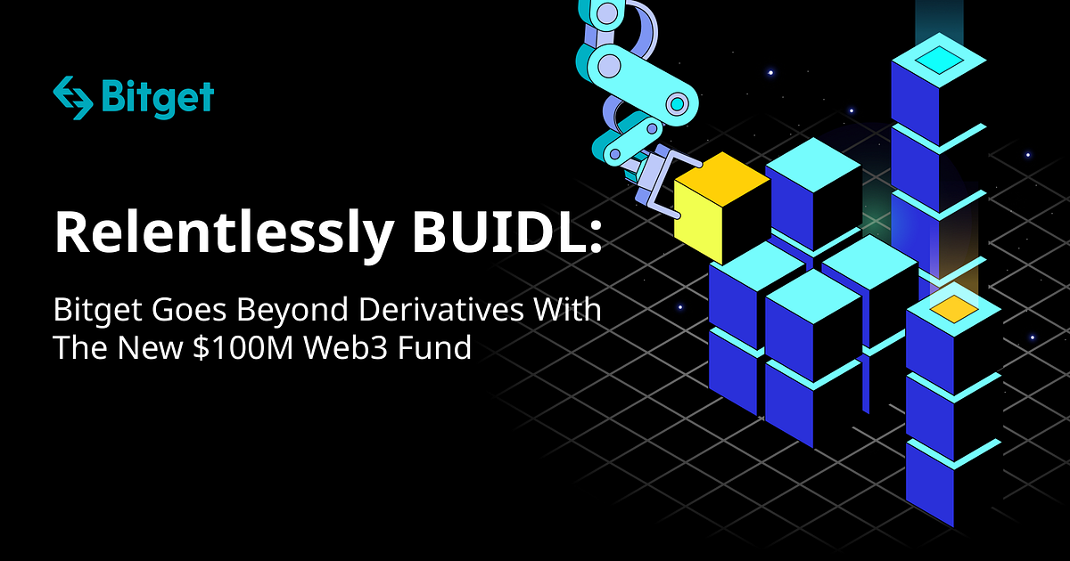 Bitget Launches US$100M Web3 Fund for Next-Gen Crypto Projects | by Bitget. MediumEN | Medium