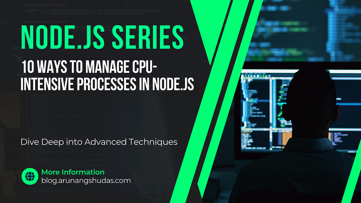 10 Ways to Manage CPU-Intensive Processes in Node.js | by Arunangshu Das | Medium