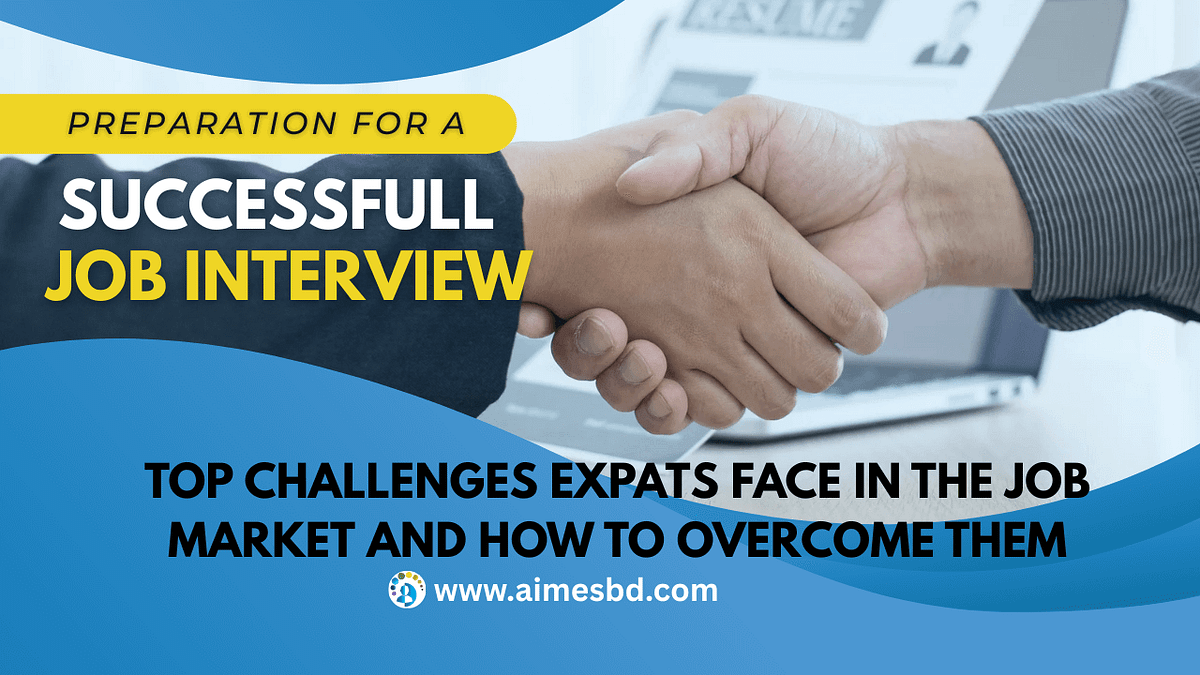 Top Challenges Expats Face in the Job Market and How to Overcome Them ...