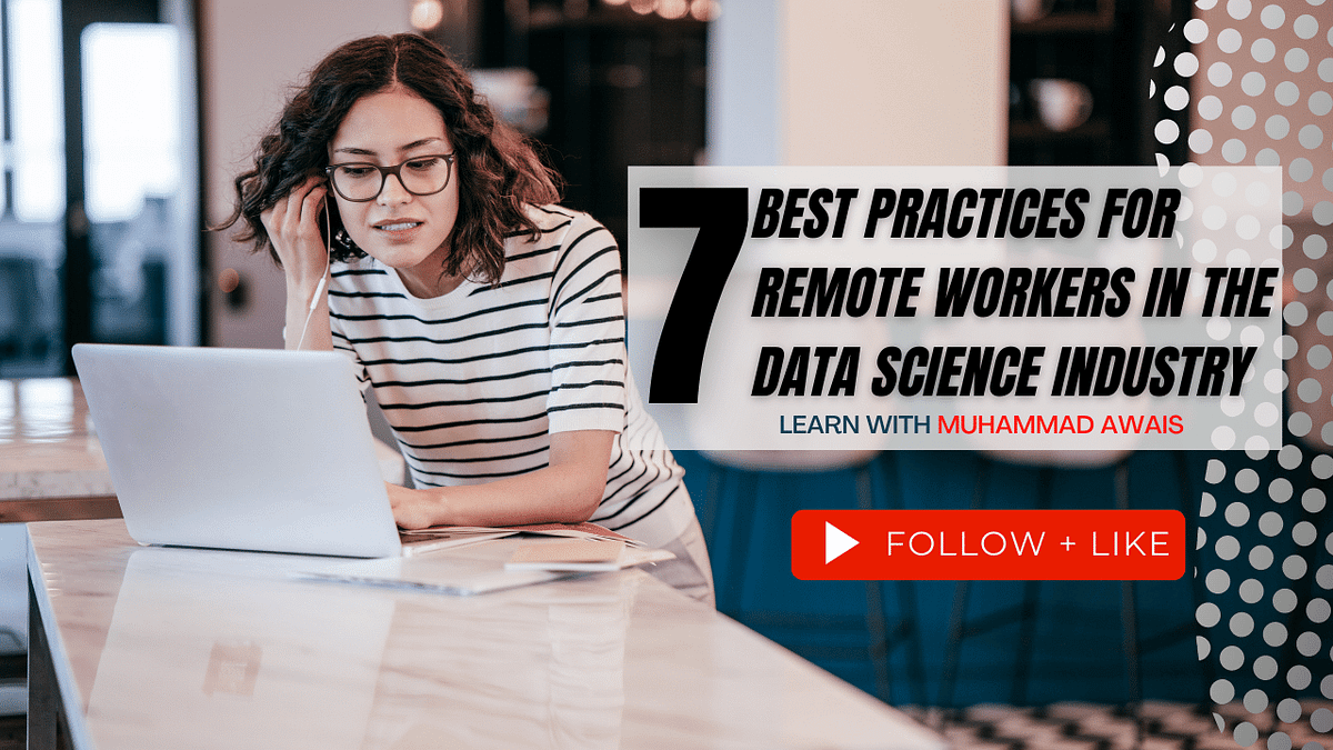 7 Best Practices for Remote Workers in the Data Science Industry | by ...