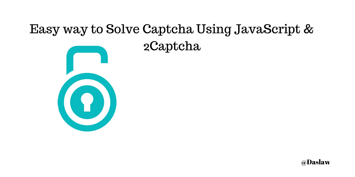 Easy Way To Solve Captcha Using Javascript And 2captcha Dare To Be Better