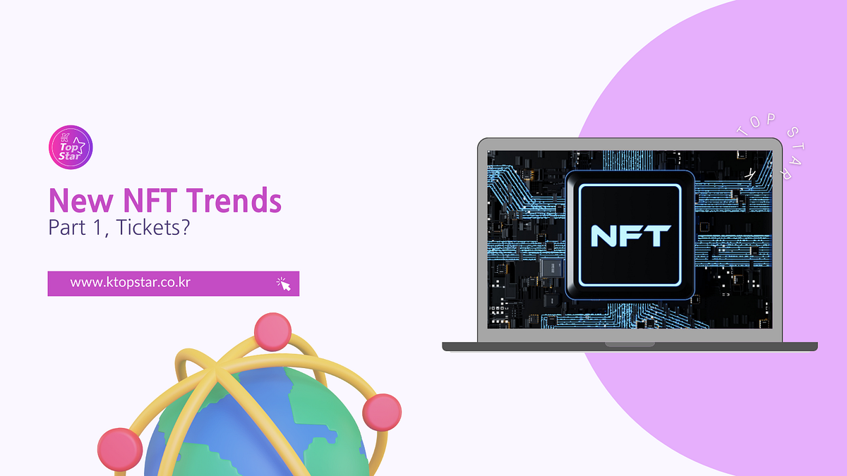 New NFT Trends - K-TOPSTAR - Medium