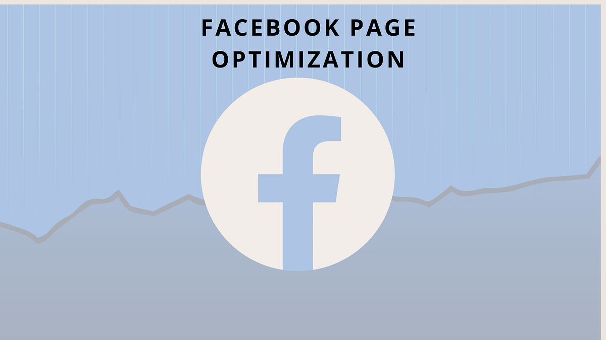 7 GOLDEN WAYS OF OPTIMIZING FACEBOOK PAGE | by Ritu | Medium