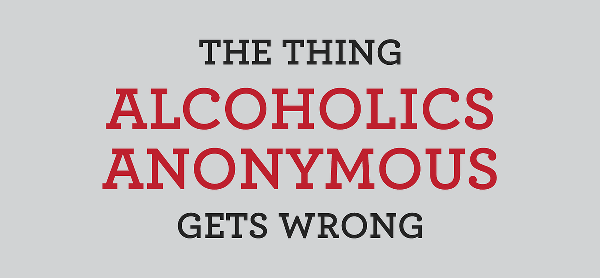 The Thing Alcoholics Anonymous Gets Wrong | by 30 Day Sobriety Solution ...