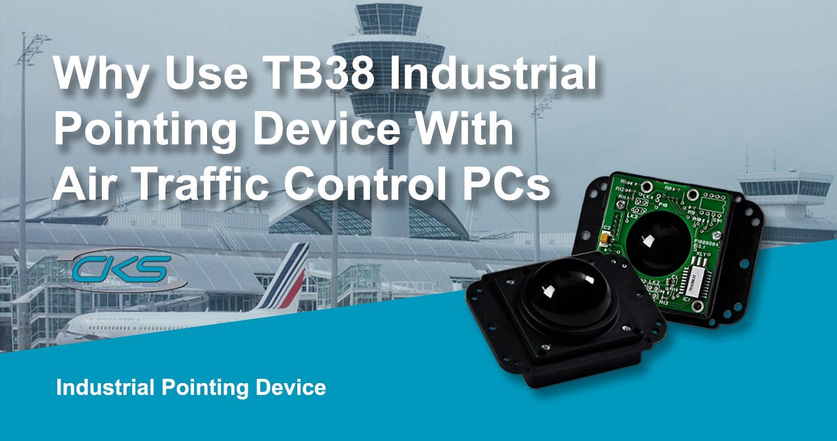 Why Use TB38 Industrial Pointing Device With Air Traffic Control PCs | by CKS Global Solutions ...