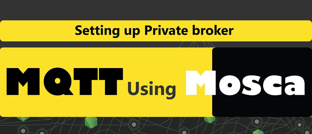 Setting up private MQTT broker using Mosca in Node.js | by Alif ... Setting up private MQTT broker using Mosca in Node.js | by Alif ...