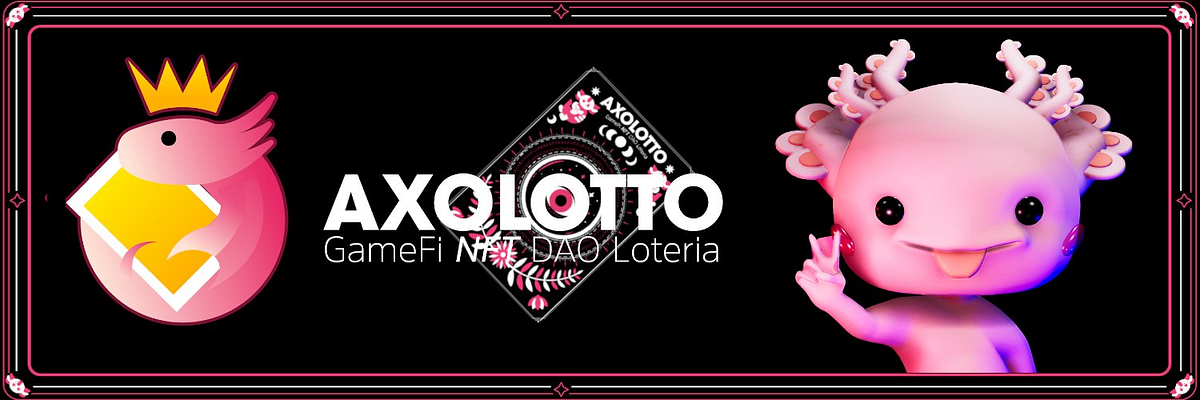 Axolotto — The Lotería Mexicana based Metaverse GameFi managed by its ...