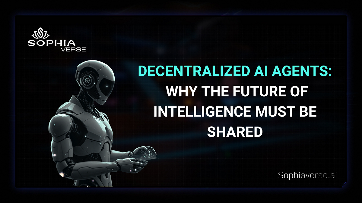 Decentralized AI Agents: Why the Future of Intelligence Must Be Shared ...