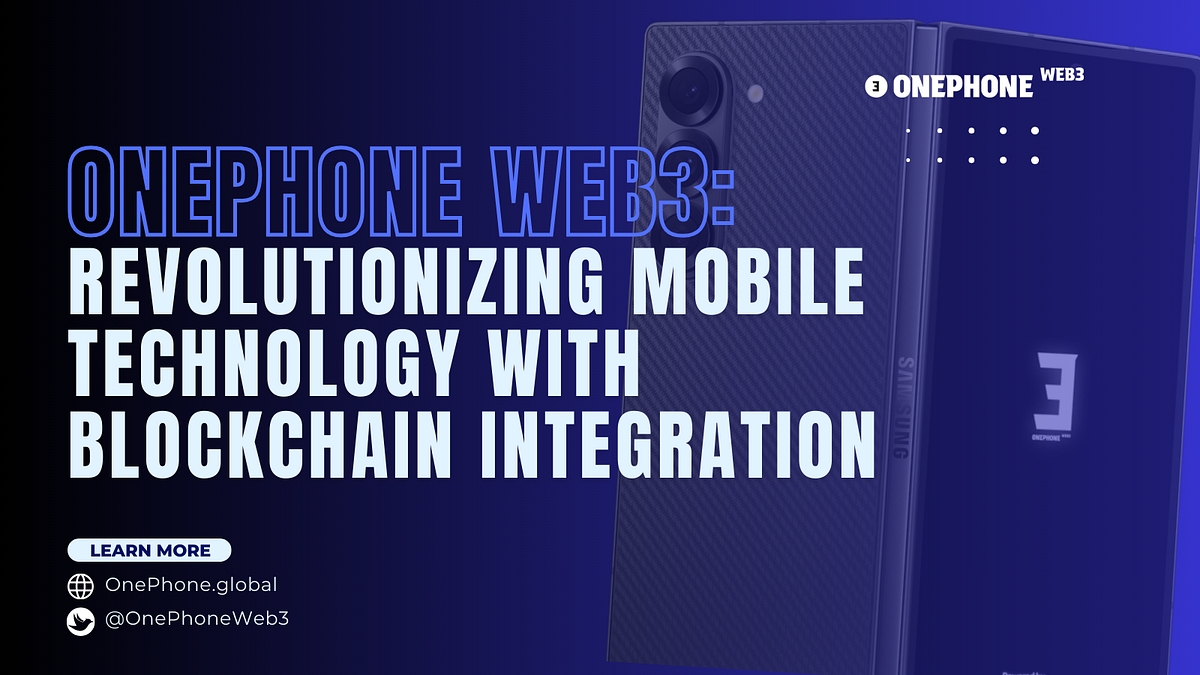 OnePhone Web3: Revolutionizing Mobile Technology with Blockchain ...