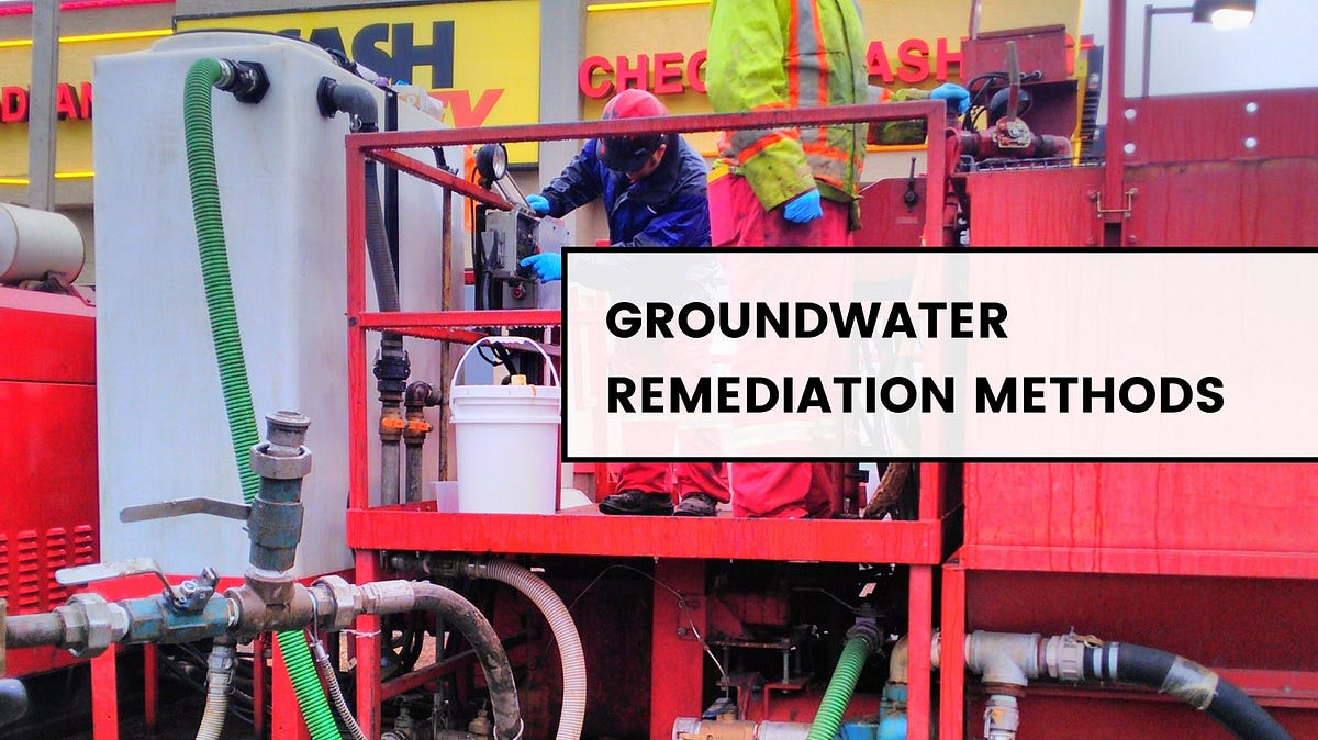 Groundwater Remediation Methods. Groundwater contamination is a ...