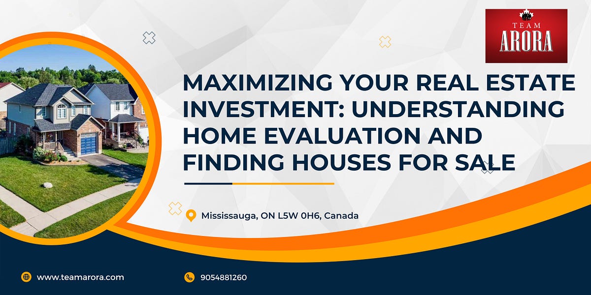 Maximizing Your Real Estate Investment: Understanding Home Evaluation and Finding Houses for ...
