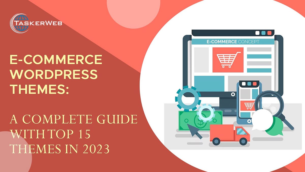 E-Commerce WordPress Themes: A Complete Guide with Top 15 Themes in 2023 | by Tasker web | Medium