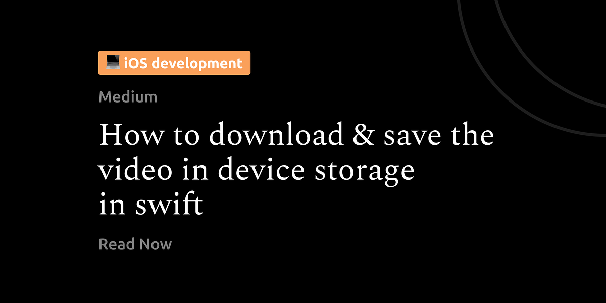 How to download & save the video in device storage in swift | by Yasir | Medium