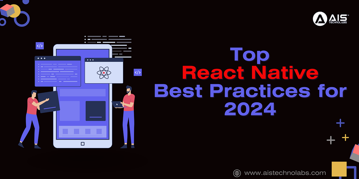 Top React Native Best Practices 2024 | Medium