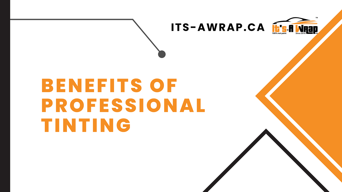 Benefits Of Professional Tinting. When looking to upgrade the ...