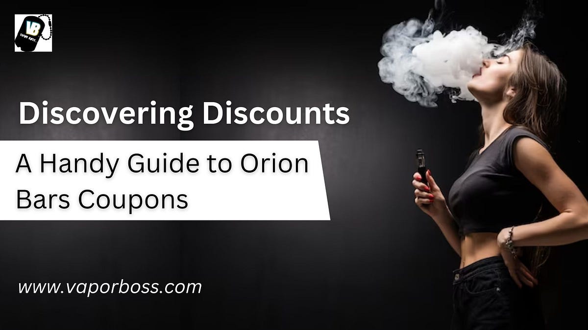 Discovering Discounts: A Handy Guide to Orion Bars Coupons | by Vapor ...