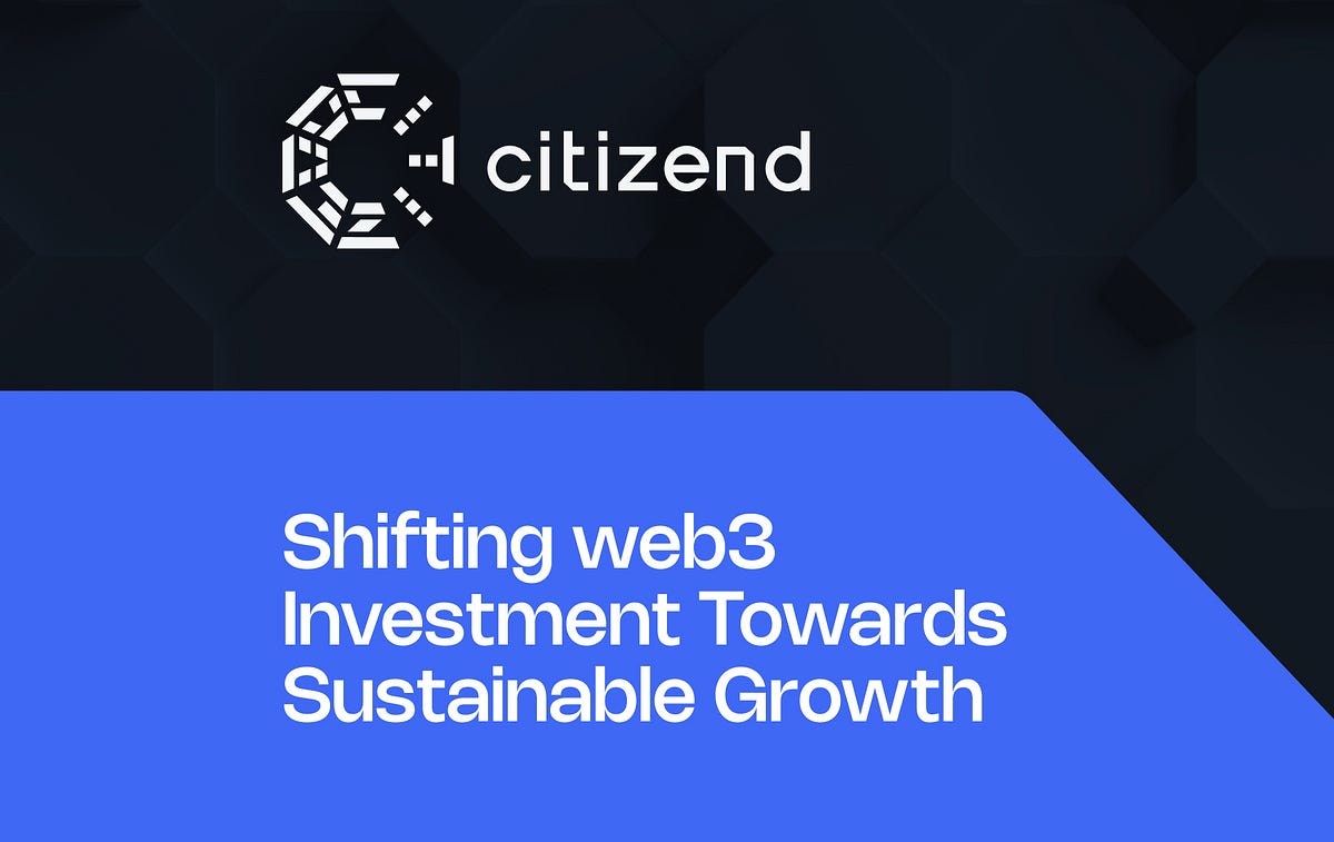 Shifting Web3 Investment Towards Sustainable Growth | by citizend | Jul ...