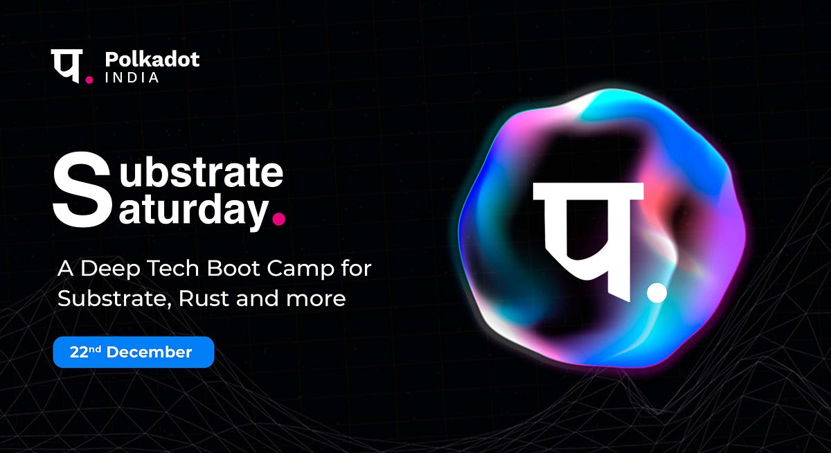 Substrate Saturday — Built By Developers for Developers | by Polkadot India | Polkadot India ...