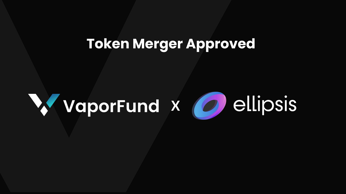 Vaporfund and Ellipsis will merge to form VPX ($VPX) | by VaporFund ...