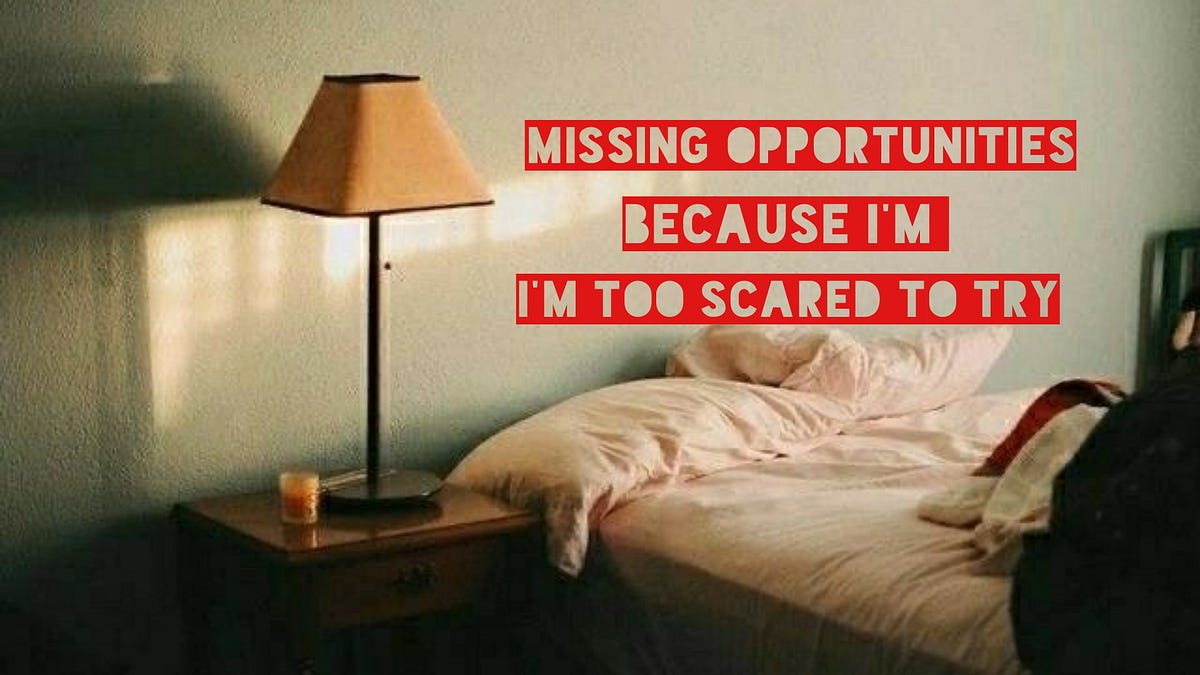 missing opportunities because i’m too scared to try. | by bananawrites ...