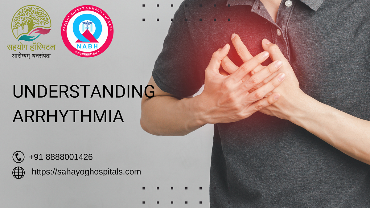 Understanding Arrhythmia A Comprehensive Guide | by Sahayog Hospitals ...