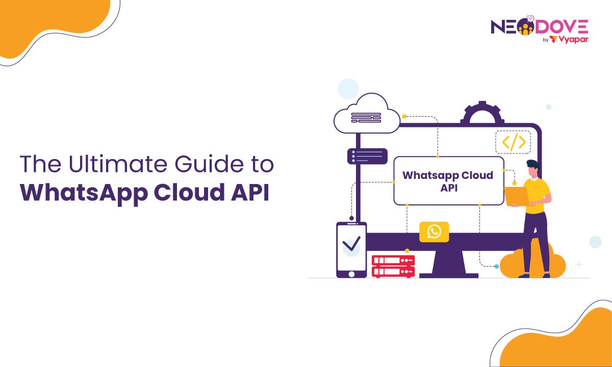 The Ultimate Guide to WhatsApp Cloud API | by NeoDove Telecalling CRM | Medium