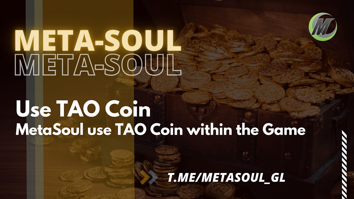 Use TAO Coin. MetaSoul use TAO Coin within the Game | by META-Soul | Medium