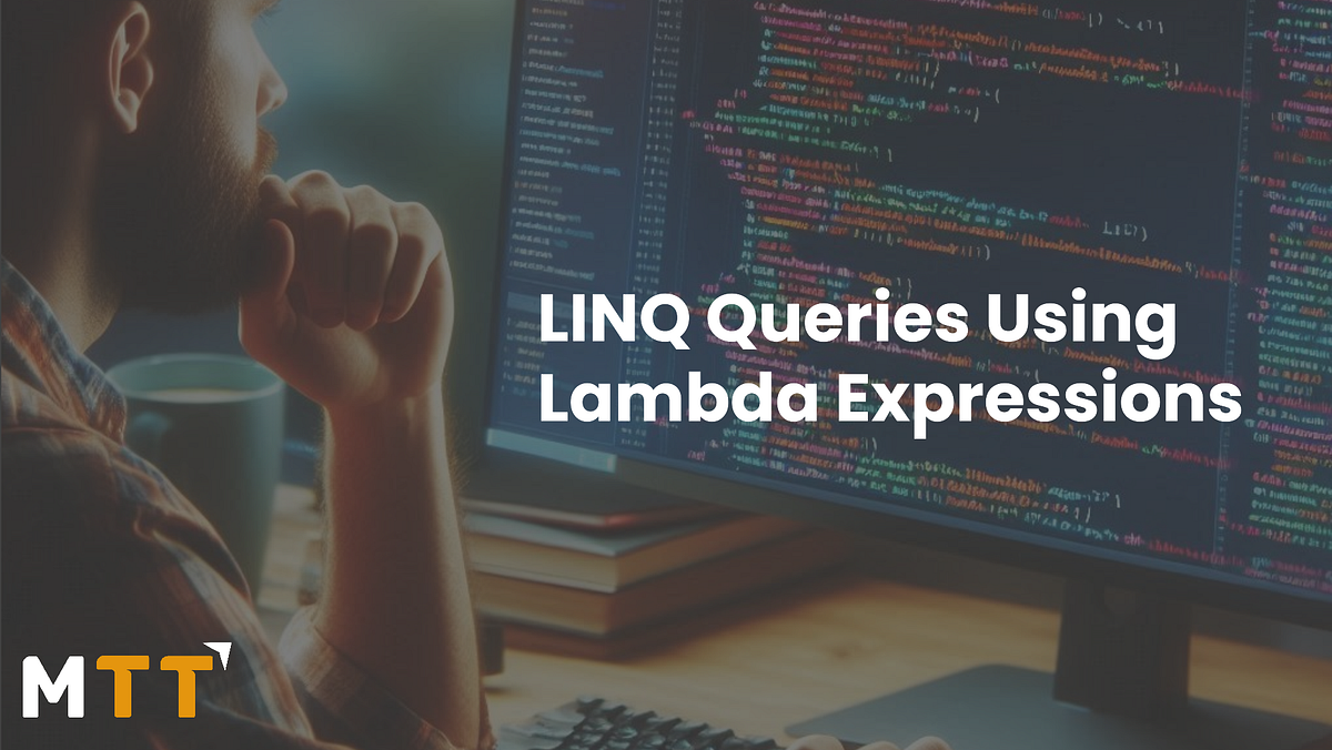 LINQ Queries Using Lambda Expressions | by Mohd Manzoor Ahmed (Founder Of MTT) | Medium