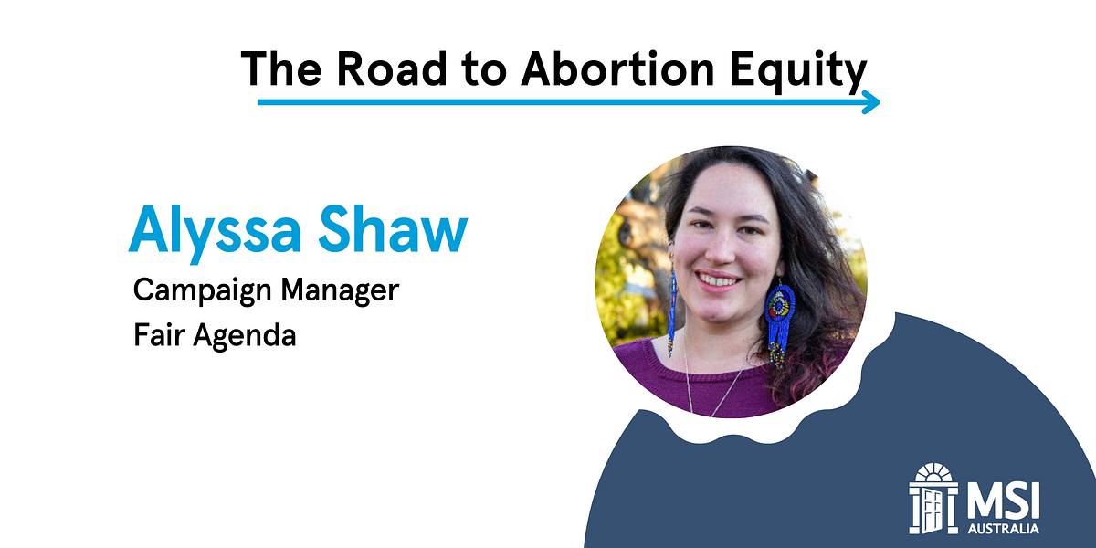 Speech by Alyssa Shaw | The Road to Abortion Equity | by MSI Australia ...