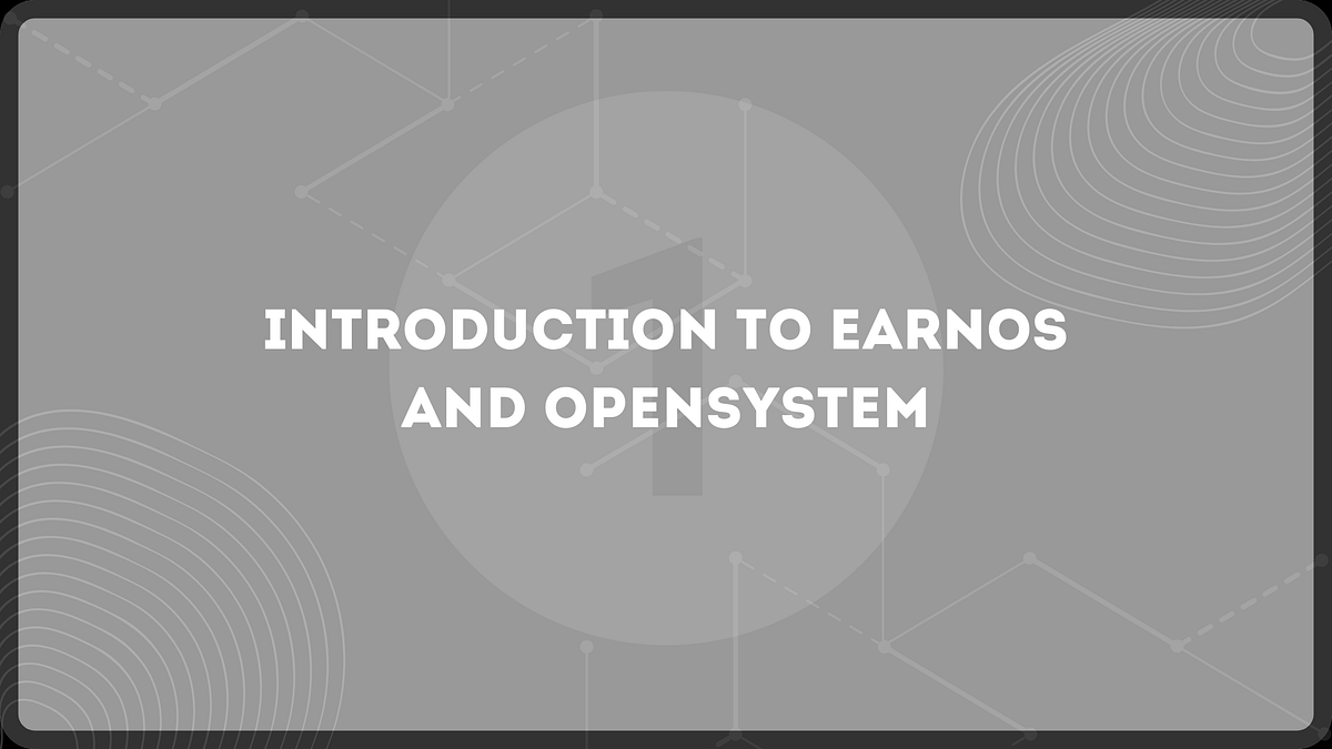 1. Introduction to EarnOS and OpenSystem | by An | Aug, 2024 | Medium