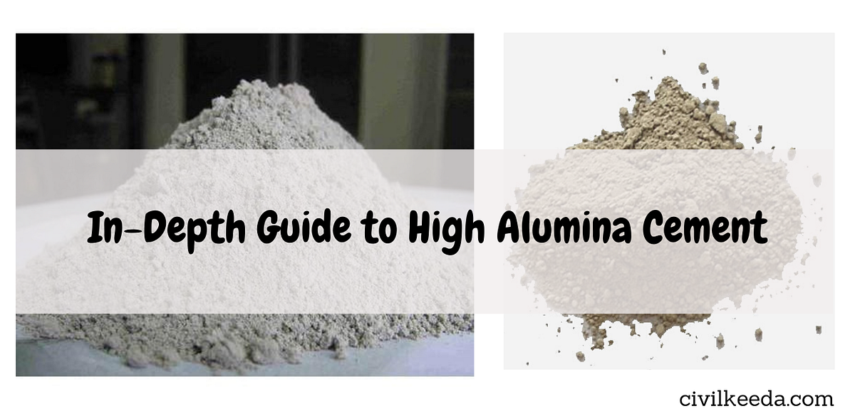 In-Depth Guide to High Alumina Cement 2021| Pros and Cons of High ...