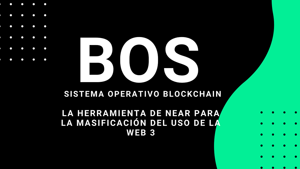 BLOCKCHAIN OPERATING SYSTEM (BOS) | by NEAR_ES | Medium