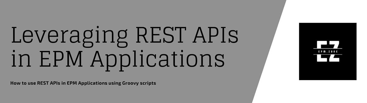 Leveraging REST APIs in EPM Applications | by Shehzad | Medium