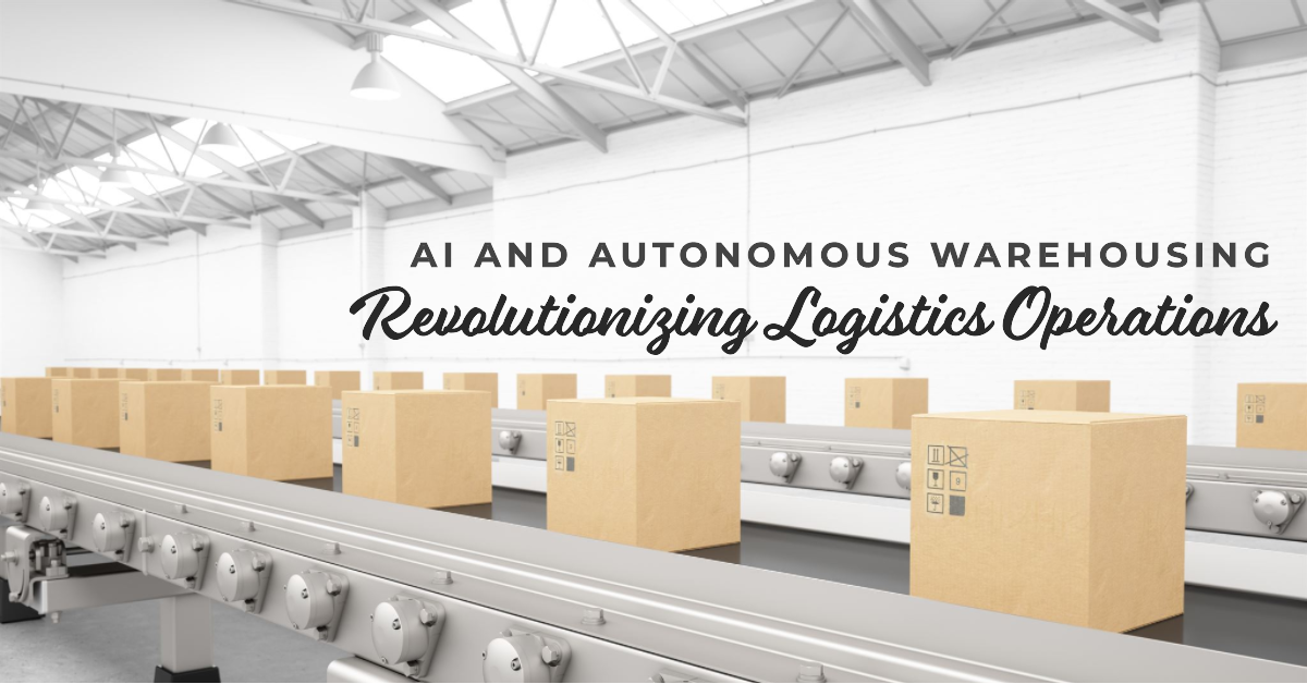 AI and Autonomous Warehousing: Revolutionizing Logistics Operations ...