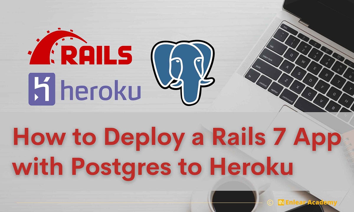 How to Deploy a Rails 7 App with Postgres to Heroku | by Karim Marabet | Enlear Academy