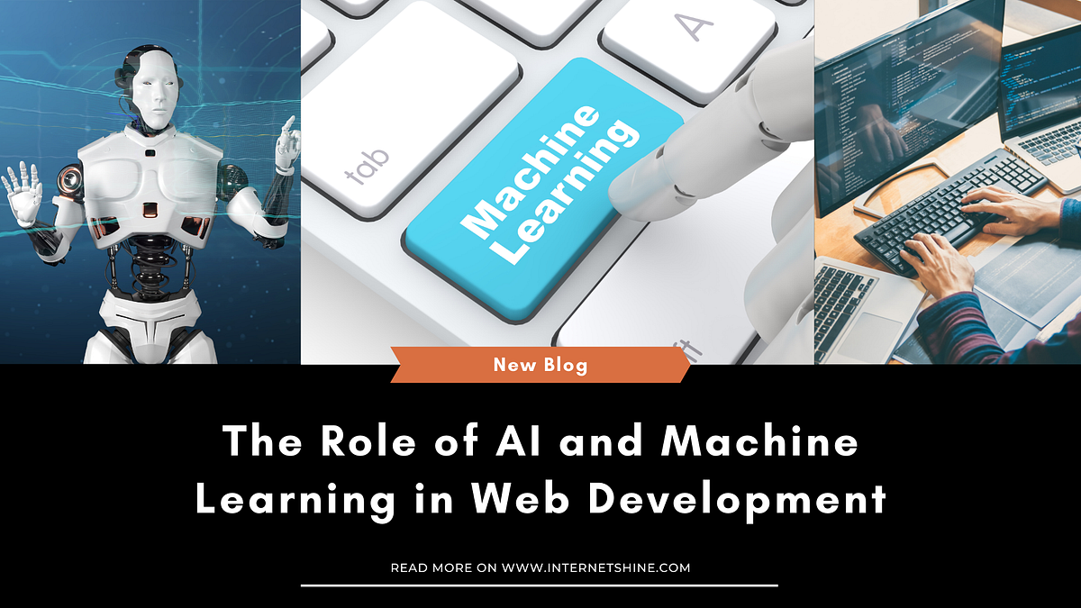 The Role of AI and Machine Learning in Web Development | by ...