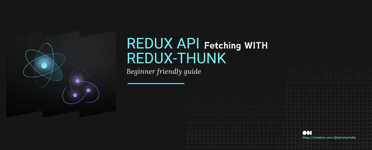 Level Up Your Frontend Skills: A Beginner’s Guide to Redux and Async Data Fetching. | by Hafizur ...