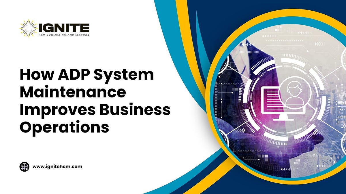 How ADP System Maintenance Improves Business Operations | by Marialisa | Medium